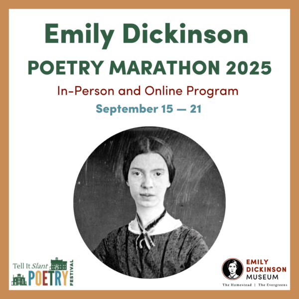 Emily Dickinson Poetry MarathonSeptember 15 – 21 – Emily Dickinson Museum