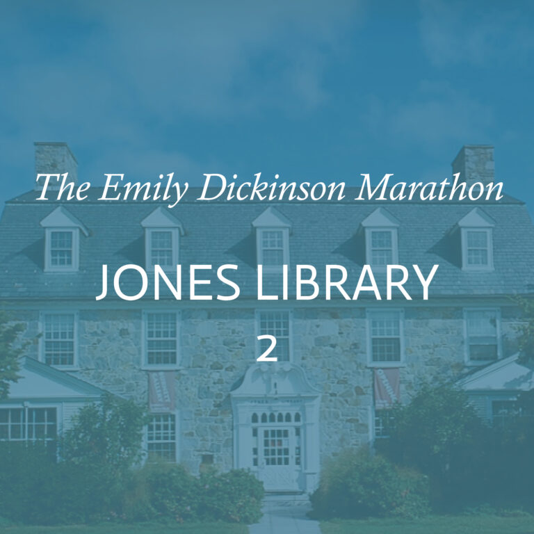 Emily Dickinson MarathonPart 2: The Jones LibrarySeptember 15, 2-4pm ...